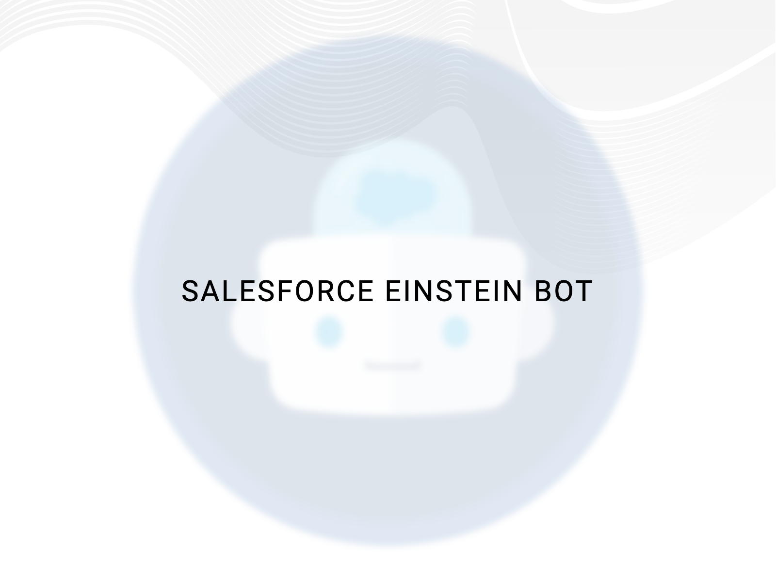 Salesforce Einstein Bot | Testing Mavens Case Study